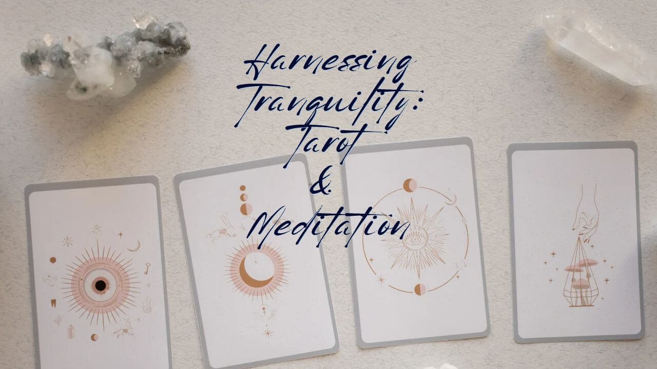 Tarot and Meditation: Harnessing Tranquility – Everybody in Mind